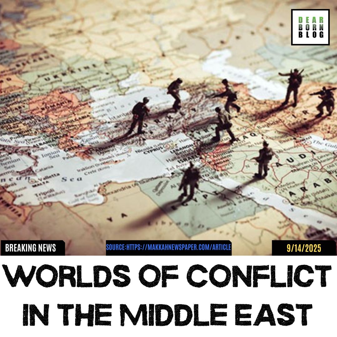 Worlds of Conflict in the Middle East – Dearborn Blog